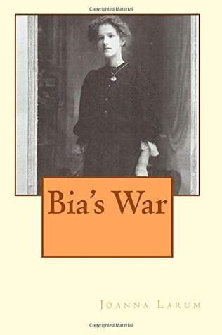 Bia's War by Joanna Larum | Goodreads