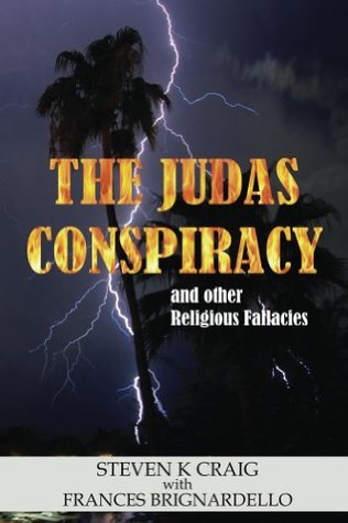 The Judas Conspiracy: and other Religious Fallacies by Steven Craig ...