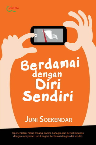 Berdamai dengan Diri Sendiri (Quanta) by Juni Soekendar | Goodreads