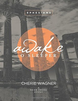 Awake O Sleeper: Ephesians by Cherie Wagner | Goodreads