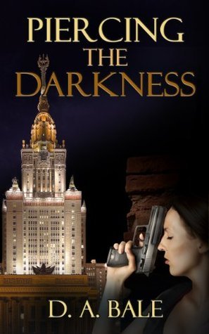 Piercing the Darkness (The Deepest Darkness #2) by D.A. Bale | Goodreads