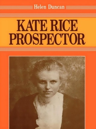 Kate Rice: Prospector by Helen Duncan | Goodreads