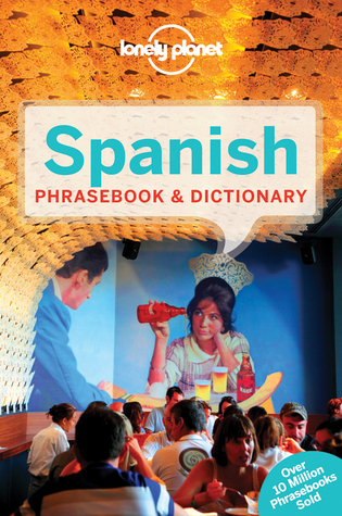 Spanish Phrasebook & Dictionary by Lonely Planet | Goodreads