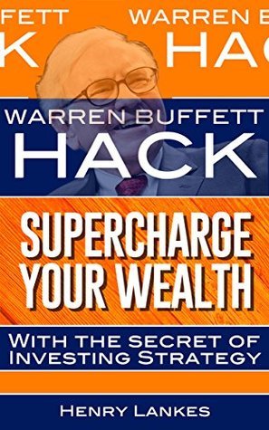 Warren Buffett: Hack (Supercharge your wealth with the secret of ...