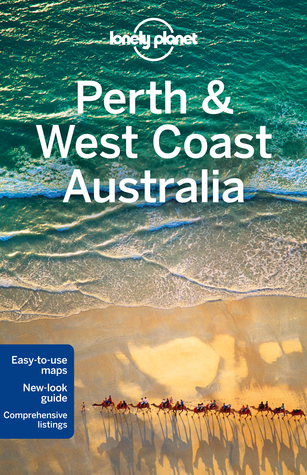 Perth & West Coast Australia 7 (Lonely Planet) by Lonely Planet | Goodreads