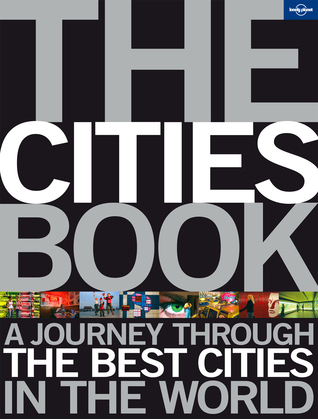 The Cities Book: A Journey Through the Best Cities in the World by ...