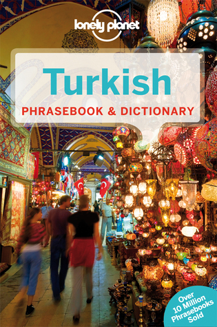 Lonely Planet Turkish Phrasebook & Dictionary by Arzu Kurklu | Goodreads