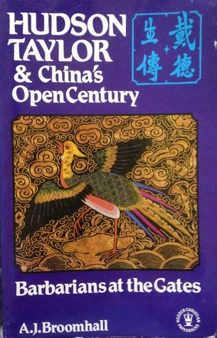 Hudson Taylor & China's Open Century Book One: Barbarians at the Gates ...