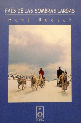 País de las sombras largas by Hans Ruesch | Goodreads