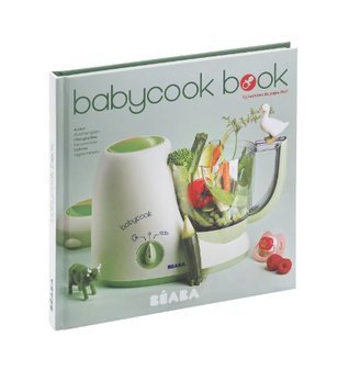 BEABA Babycook Book by Chef Dad | Goodreads