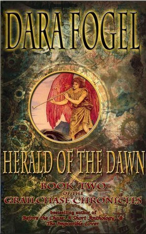 Herald of the Dawn (The GrailChase Chronicles #2) by Dara Fogel | Goodreads