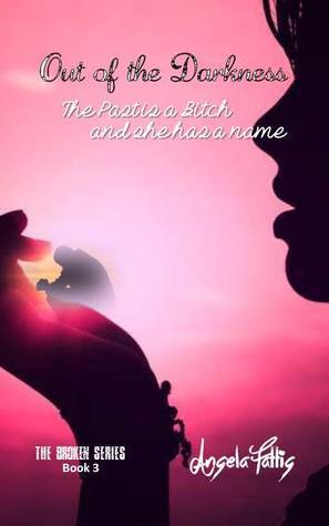 Out of the Darkness (Broken, #3) by Angela Fattig | Goodreads