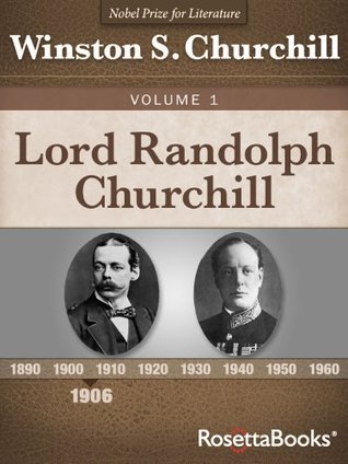 Lord Randolph Churchill Vol. 1 by Winston S. Churchill | Goodreads