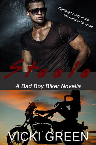 Steele (A Bad Boy Biker novella) by Vicki Green | Goodreads