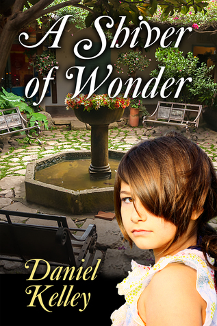 A Shiver of Wonder by Daniel Kelley | Goodreads