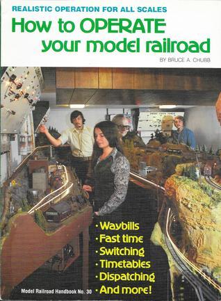How to Operate Your Model Railroad by Bruce A. Chubb | Goodreads