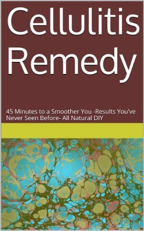 Cellulitis Remedy: 45 Minutes to a Smoother You -Results You've Never ...