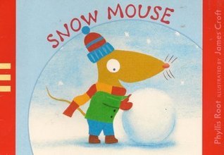 Snow Mouse by Phyllis Root | Goodreads