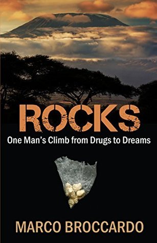 Rocks: One Man's Climb From Drugs to Dreams by Marco Broccardo | Goodreads