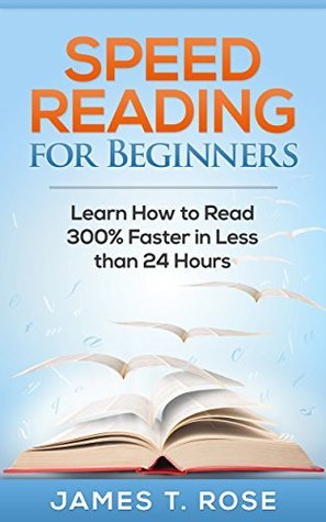 Speed Reading For Beginners: Learn How To Read 300% Faster in Less Than ...