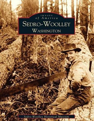 Sedro-Woolley by Sedro-Woolley Historical Museum | Goodreads