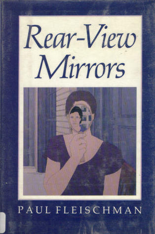 Rear-View Mirrors by Paul Fleischman | Goodreads