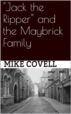 Jack The Ripper and the Maybrick Family by Mike Covell | Goodreads