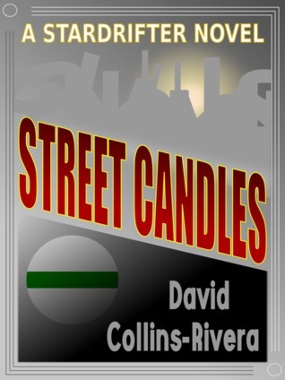 Street Candles (Stardrifter #02) by David Collins-Rivera | Goodreads