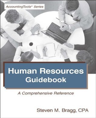 Human Resources Guidebook: A Comprehensive Reference by Steven M. Bragg ...