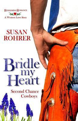 Bridle My Heart: A Western Love Story by Susan Rohrer | Goodreads