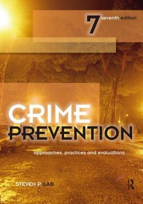 Crime Prevention, Seventh Edition: Approaches, Practices and ...