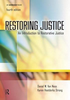Restoring Justice, Fourth Edition: An Introduction to Restorative Justice by Daniel W. Van Ness ...