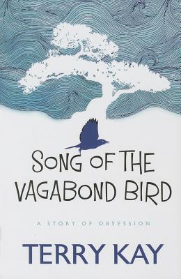 Song of the Vagabond Bird by Terry Kay | Goodreads