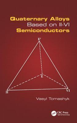 Quaternary Alloys Based on II - VI Semiconductors by Vasyl Tomashyk ...