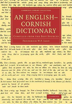 An English–Cornish Dictionary: Compiled from the Best Sources by Frederick W.P. Jago | Goodreads
