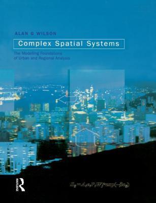 Complex Spatial Systems by Alan G. Wilson | Goodreads