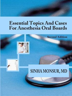 Essential Topics and Cases for Anesthesia Oral Boards by Sinha Monsur ...