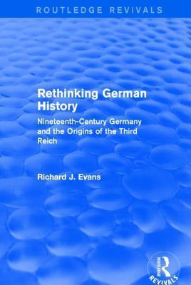 Rethinking German History (Routledge Revivals) by Richard J. Evans ...