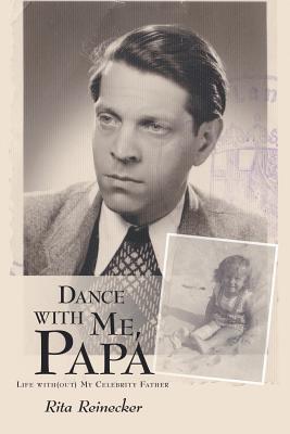 Dance with Me, Papa: Life with(out) My Celebrity Father by Rita ...