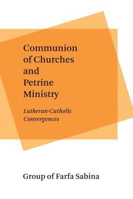 Communion of Churches and Petrine Ministry: Lutheran-Catholic ...