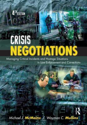 Crisis Negotiations, Fourth Edition: Managing Critical Incidents and ...