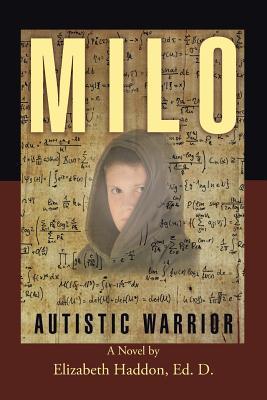 Milo - Autistic Warrior by Elizabeth Haddon | Goodreads