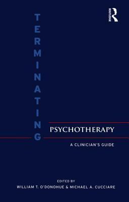 Terminating Psychotherapy: A Clinician's Guide by William T. O'Donohue ...