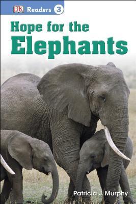 Hope for the Elephants (DK Readers L3) by Patricia J. Murphy | Goodreads