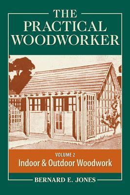 The Practical Woodworker Volume 2: A Complete Guide to the Art ...