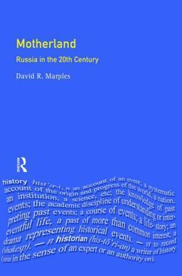 Motherland: Russia in the Twentieth Century by David R. Marples | Goodreads