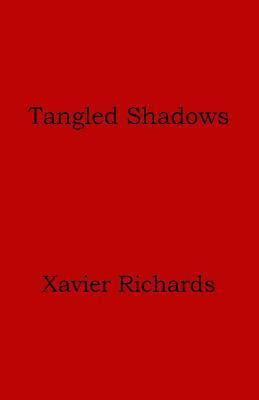 Tangled Shadows by Xavier Richards | Goodreads