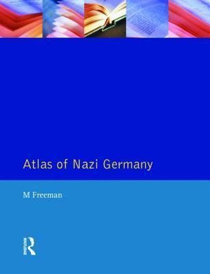 Atlas Nazi Germany: Political Social Anatomy by Michael J. Freeman ...