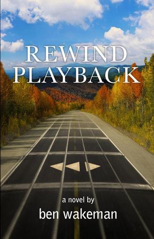Rewind, Playback by Ben Wakeman | Goodreads