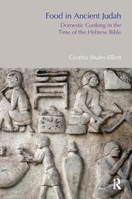 Food in Ancient Judah: Domestic Cooking in the Time of the Hebrew Bible ...